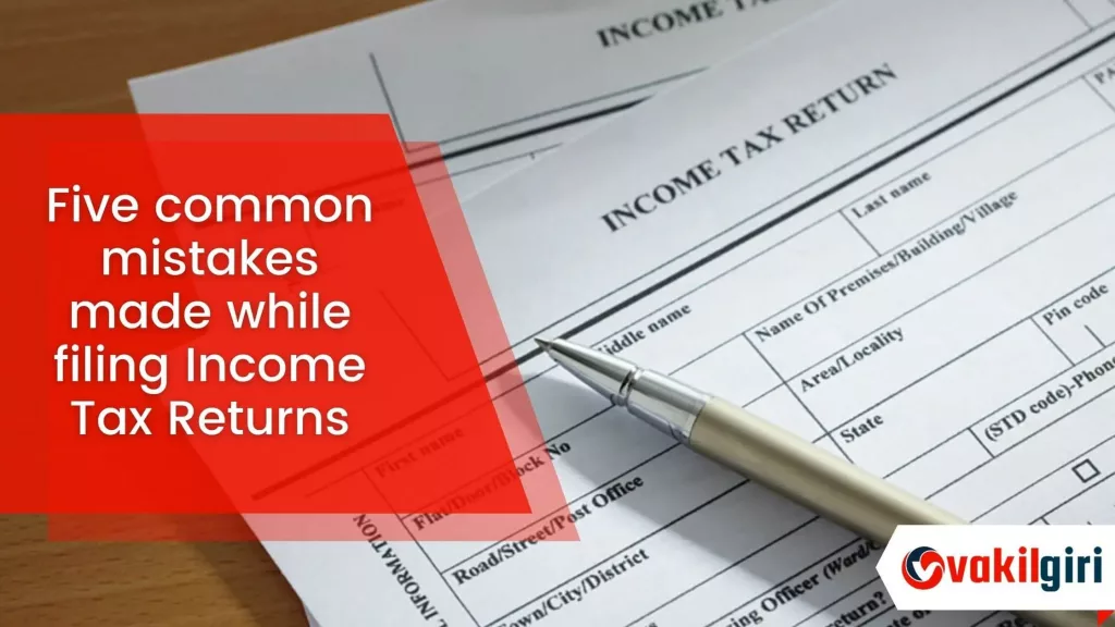 5 Common Mistakes To Avoid While Filing Itr Vakilgiri