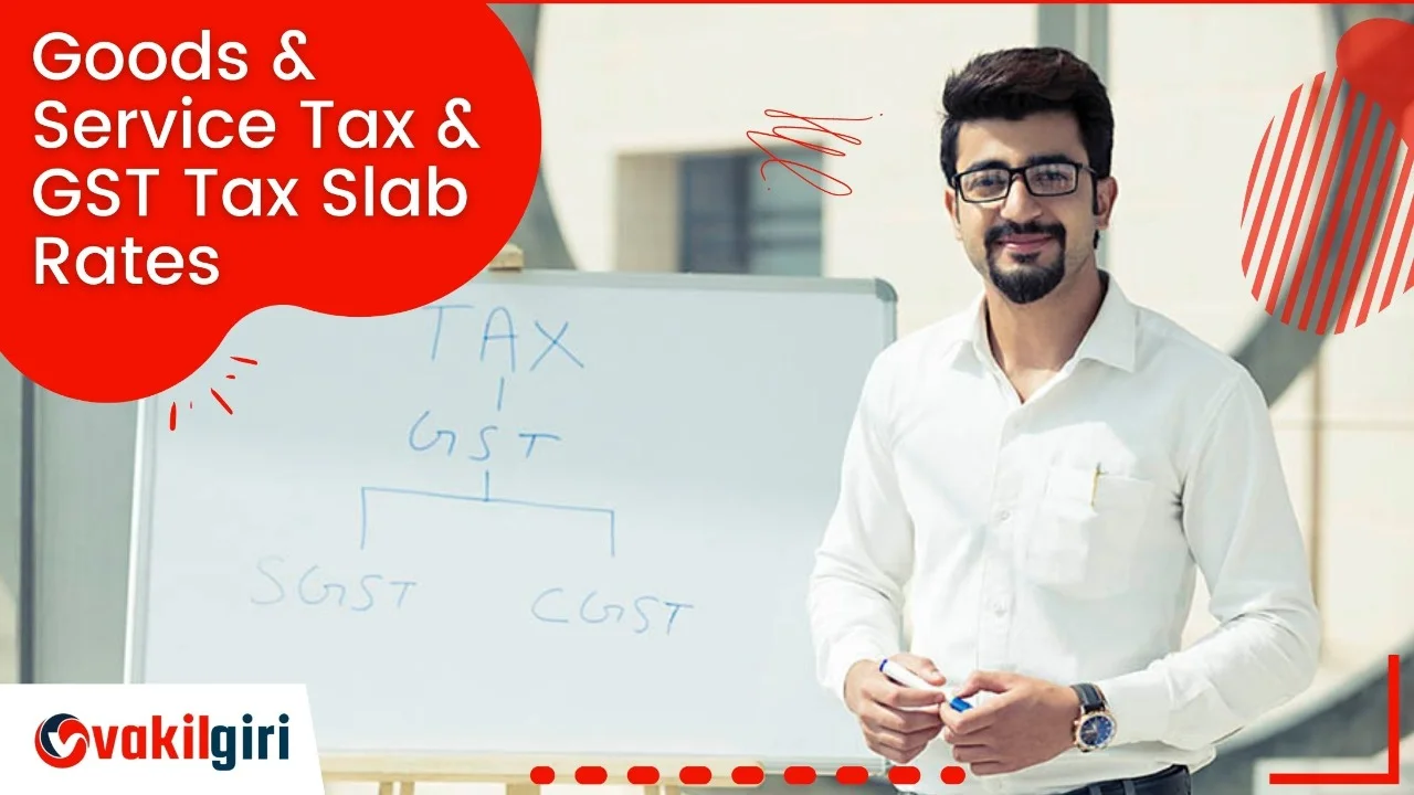 Goods and Service Tax & GST Tax Slab Rates - Vakilgiri